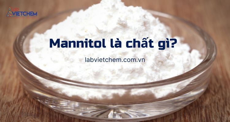 Manitol là chất gì? Tính chất và ứng dụng nổi bật trong dược phẩm